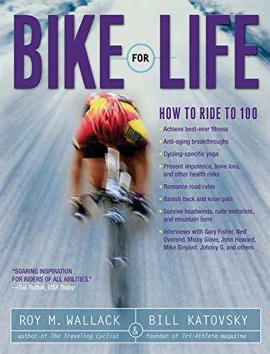 Bike for Life: How to Ride to 100 - Paperback, by Wallack Roy M ...