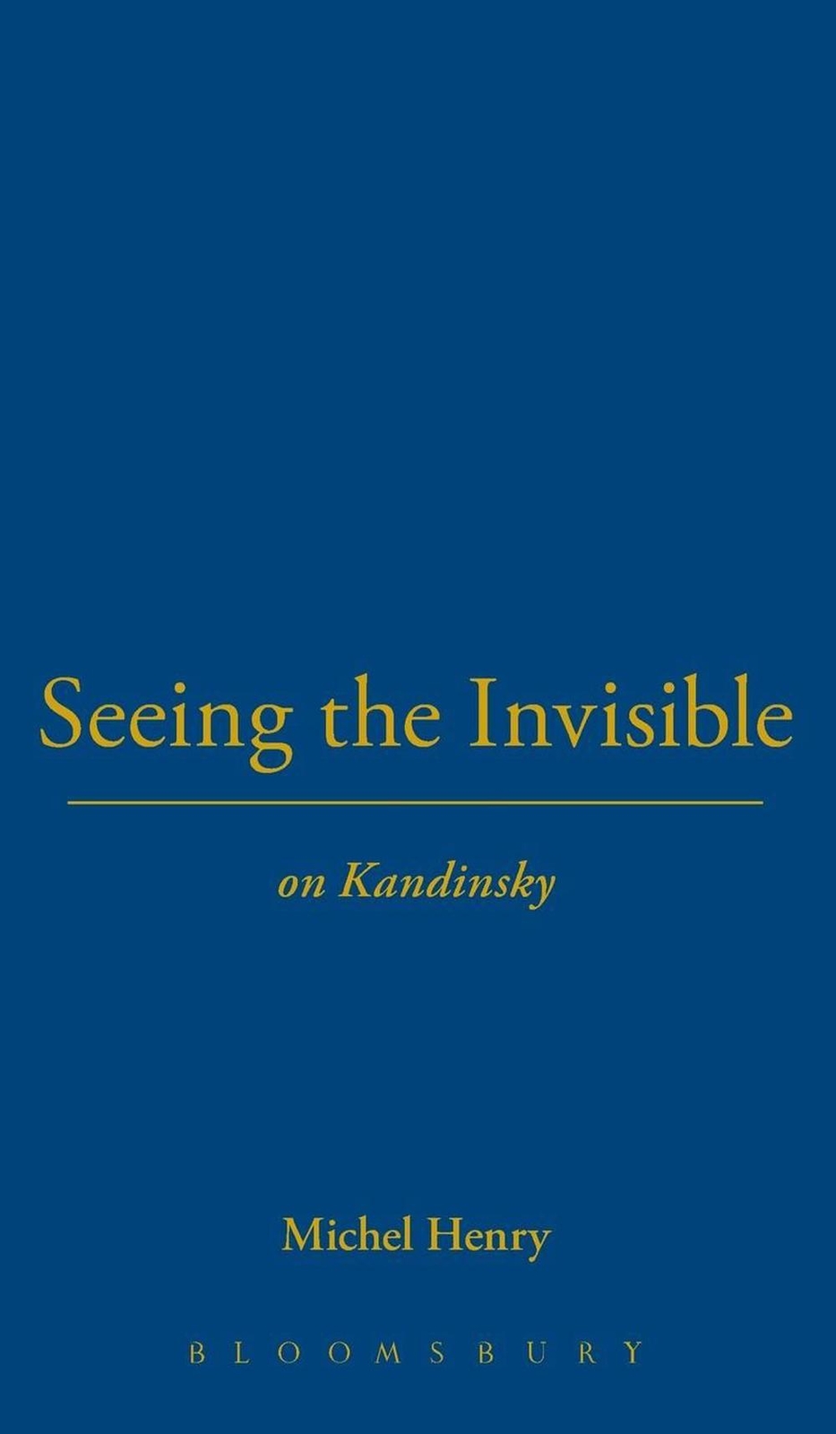 Seeing the Invisible: On Kandinsky by Michel Henry (English) Hardcover ...