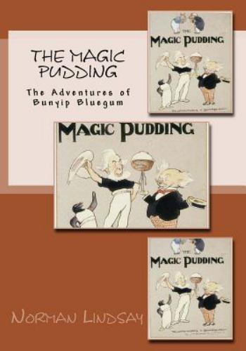 Magic Pudding : The Adventures of Bunyip Bluegum by Norman Lindsay ...