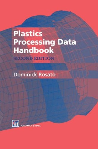 Plastics Processing Data Handbook by Dominick Rosato (1997, Hardcover) for sale online | eBay