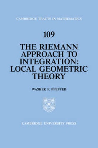 The Riemann Approach to Integration: Local Geometric Theory by Washek F ...