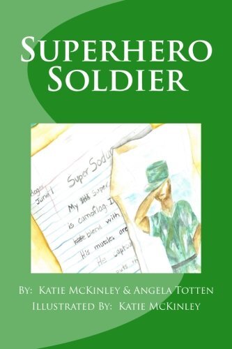 SUPERHERO SOLDIER By Katie Mckinley & Angela Totten **BRAND NEW ...