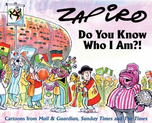 Do You Know Who I Am?! : Cartoons from Mail & Guardian, Sunday Times ...