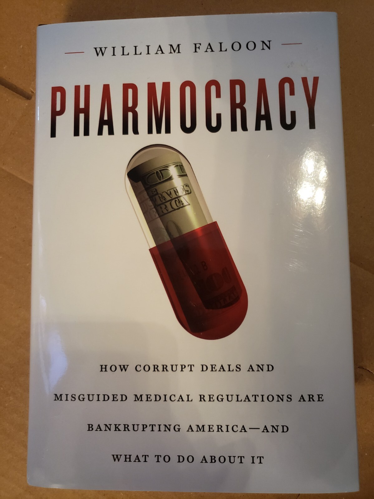 Pharmocracy : How Corrupt Deals and Misguided Medical Regulations Are ...