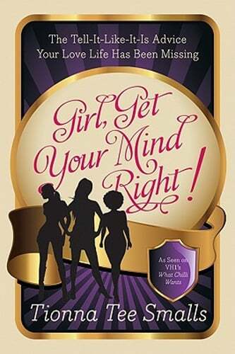 Girl, Get Your Mind Right!: The Tell-It-Like-It-Is Advice Your Love ...