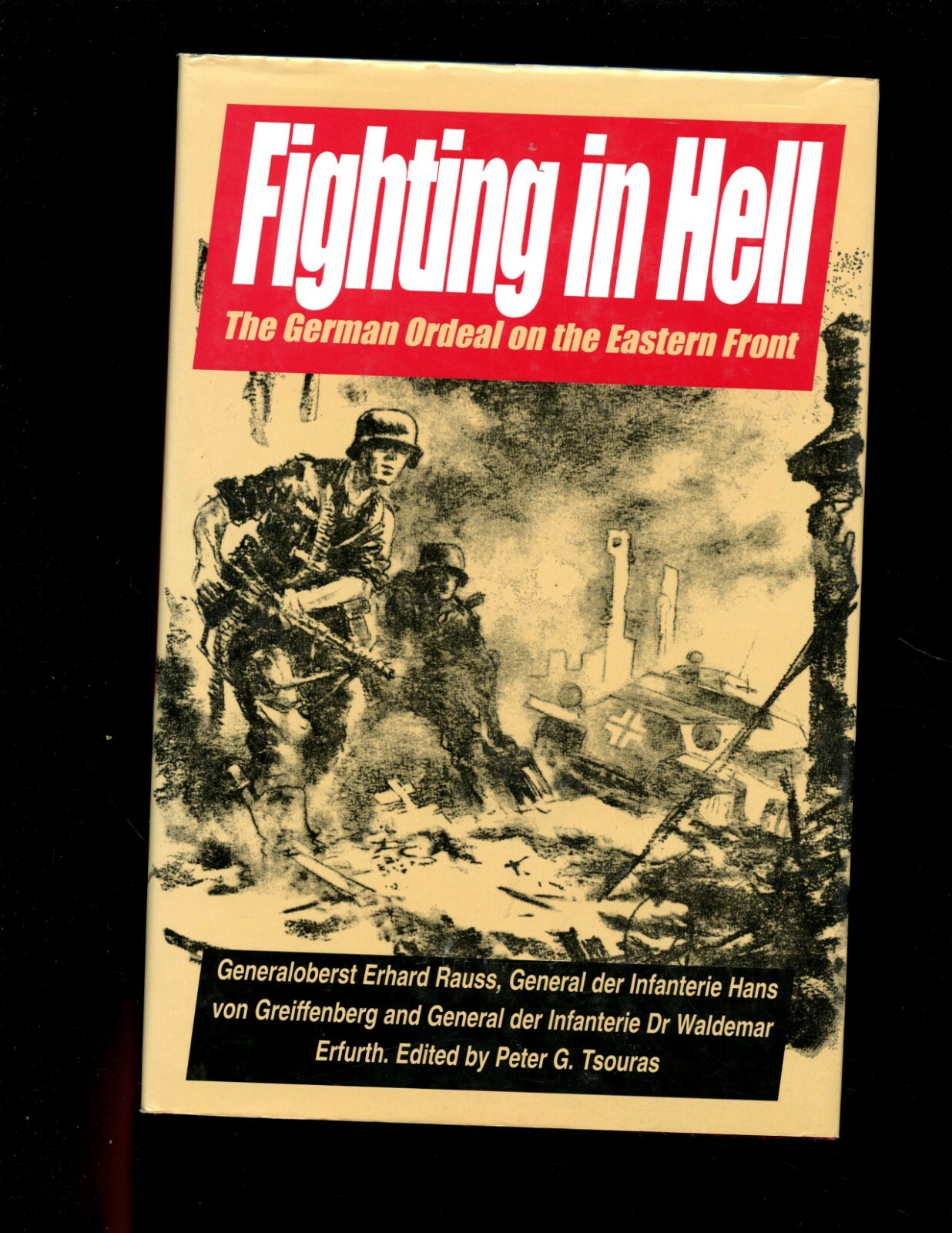 FIGHTING IN HELL - German Ordeal on the Eastern Front. Tsouras, 1st ...