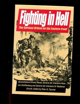 FIGHTING IN HELL - German Ordeal on the Eastern Front. Tsouras, 1st ...