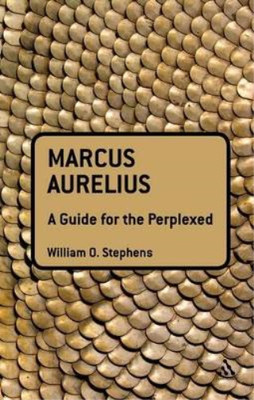 William O. Stephens Marcus Aurelius: A Guide for the Perplexed (Poche) | eBay