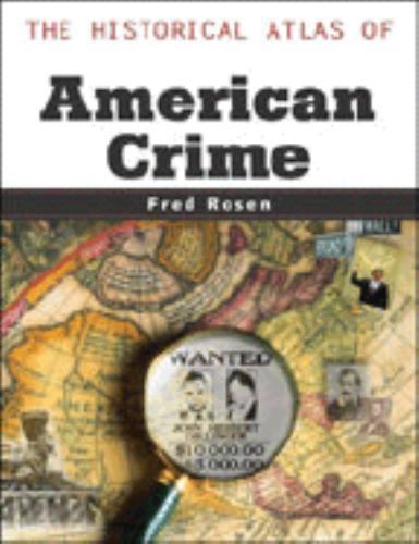 Historical Atlas of American Crime by Fred Rosen (2005, Trade Paperback ...