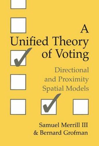 A Unified Theory of Voting: Directional and Proximity Spatial Models by ...