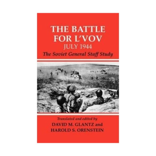 Frank Cass Historical B Battle for L'vov July 1944 - The Soviet General ...