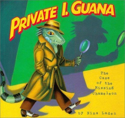 Private I. Guana: The Case of the Missing Chameleon by Laden, Nina ...