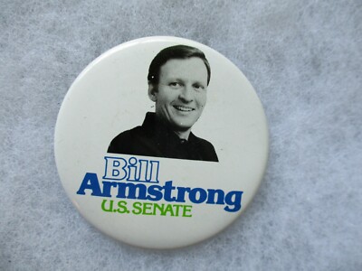 Colorado Campaign Senator Pin Back Button Bill Armstrong Senate US ...
