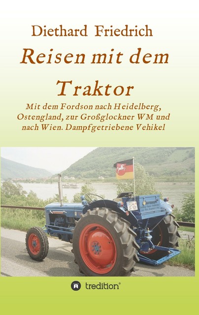 Reisen mit dem Traktor von Diethard Friedrich (2018, Taschenbuch ...