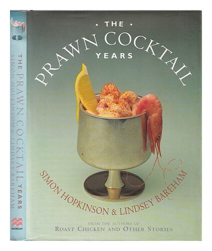 HOPKINSON, SIMON The prawn cocktail years / Simon Hopkinson & Lindsey ...