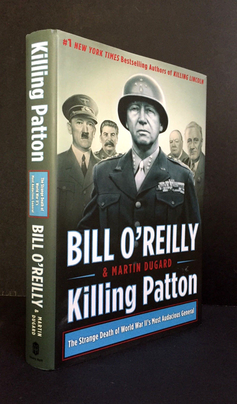 KILLING PATTON by BILL O'REILLY & MARTIN DUGARD (1 st Edition Hardcover - 2014) | eBay