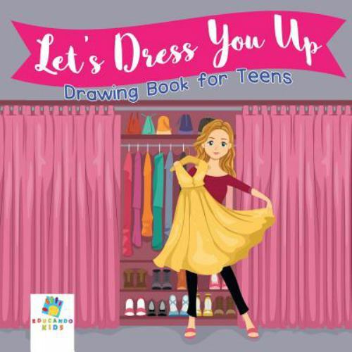 Let's Dress You Up | Drawing Book for Teens, Paperback by Educando Kids ...