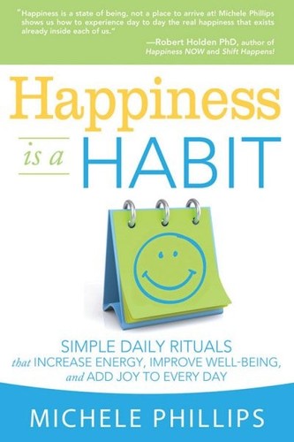 Happiness Is A Habit : Simple Daily Rituals That Increase Energy ...