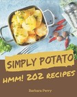 Hmm! 202 Simply Potato Recipes Simply Potato Cookbook T by Perry ...