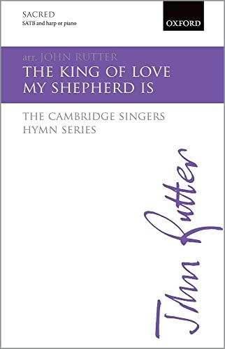 The King of love my Shepherd is: The Cambridge Singers Hymn Series by ...