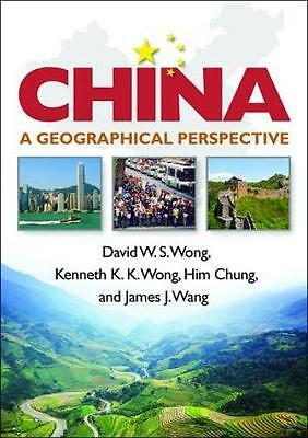 China: A Geographical Perspective by Kenneth K. K. Wong, David W. S. Wong, James J. Wang, Him ...