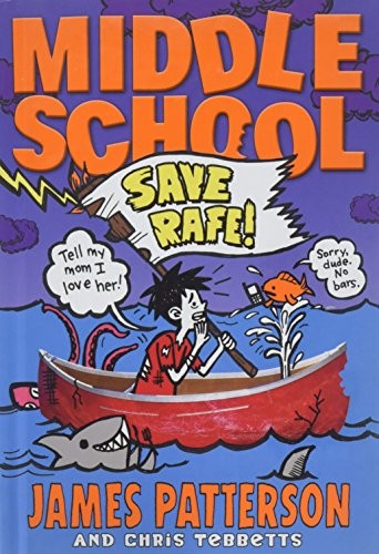 MIDDLE SCHOOL: SAVE RAFE! By James Patterson; Chris Tebbetts ...