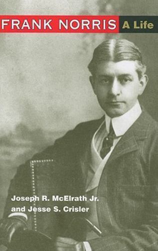 Frank Norris : A Life by Jesse Crisler and Joseph R. McElrath Jr. (2010 ...