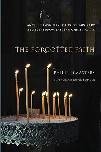 The Forgotten Faith : Ancient Insights for Contemporary Believers from ...