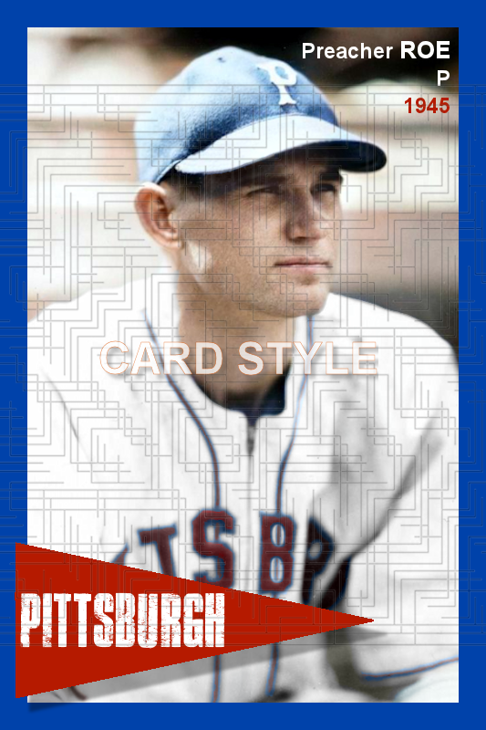 Preacher Roe - 1945 Pittsburgh Pirates - choose a style - colorized ...