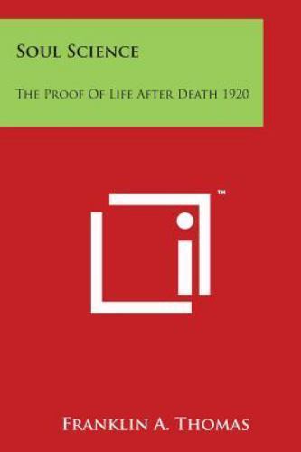 Soul Science : The Proof of Life after Death 1920 by Franklin A. Thomas ...
