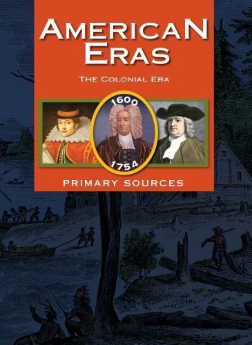 American Eras: Primary Sources : Colonial Era 1600-1754 by Gale (2015 ...