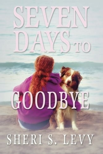 SEVEN DAYS TO GOODBYE: A TRINA RYAN NOVEL (VOLUME 1) By Sheri S. Levy ...