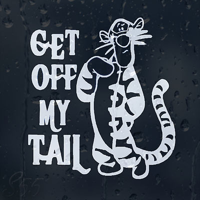 Funny Get Off My Tail Tiger Tigger Car Decal Vinyl Sticker For Window ...