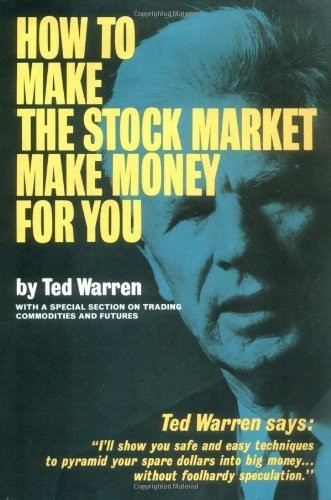 How to Make the Stock Market Make Money for You by Ted Warren (1994-12 ...