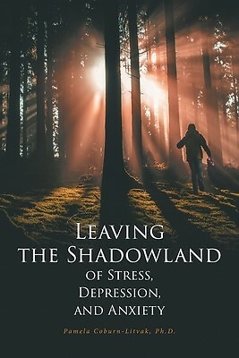 Leaving Shadowland Stress Depression Anxiety by Coburn-Litvak Ph D ...