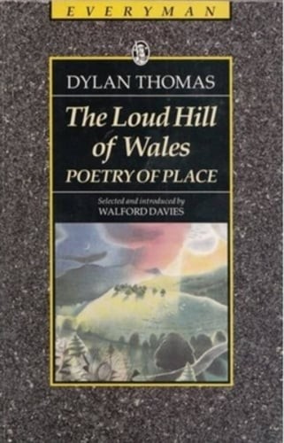 The Loud Hill Of Wales: Poetry of Place by Dylan Thomas: New ...
