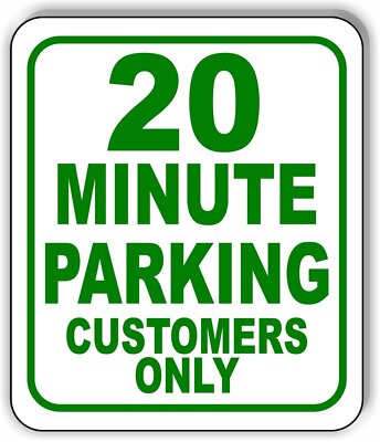 20 Minute Parking customers only Metal Aluminum Composite Sign | eBay