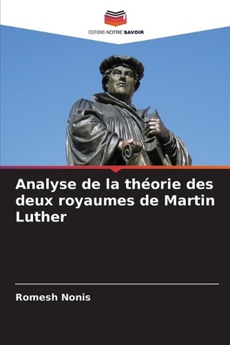 Analyse de la thorie des deux royaumes de Martin Luther by Romesh Nonis ...
