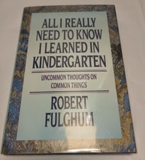 All I Really Need to Know I Learned in Kindergarten : Uncommon Thoughts ...