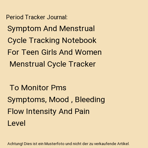 Period Tracker Journal: Symptom And Menstrual Cycle Tracking Notebook ...