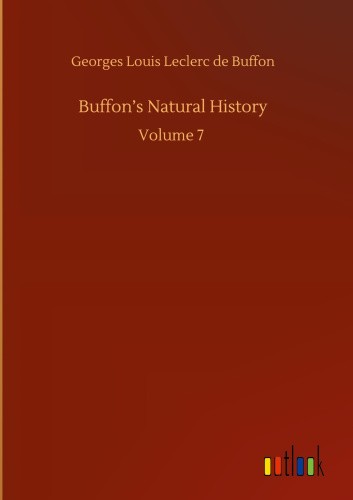 Buffon's Natural History: Volume 7 by Buffon, Georges Louis Leclerc De ...
