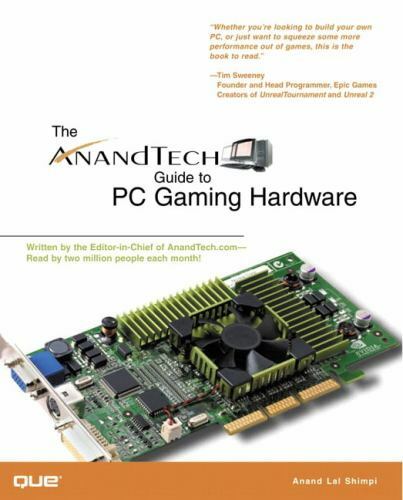 The Anandtech Guide to PC Gaming Hardware by Anand L. Shimpi (2001 ...