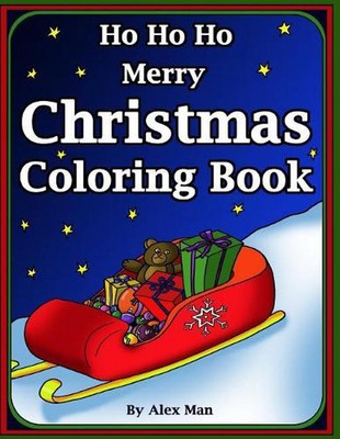 Ho Ho Ho Merry Christmas Coloring Book: More Than 70 Coloring Pages for ...
