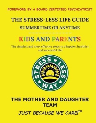 The Stress-Less Life Guide Summertime or Anytime Kids and Parents: The ...