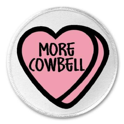 More Cowbell - 3" Sew / Iron On Patch Candy Heart Valentine's Day ...