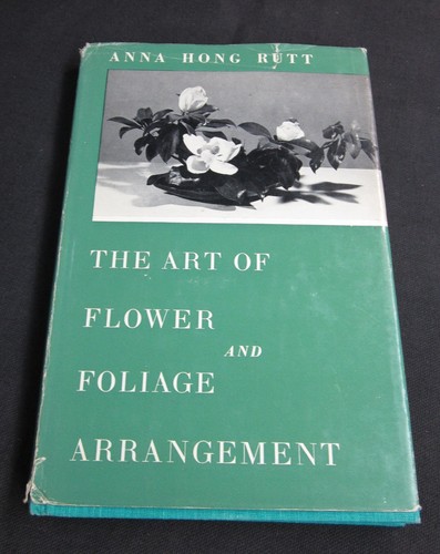 The Art of Flower and Foliage Arrangement - 1973 by Anna Hong Rutt | eBay