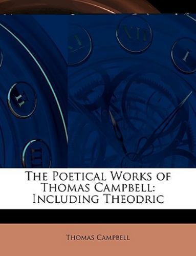 Poetical Works of Thomas Campbell : Including Theodric by Thomas ...