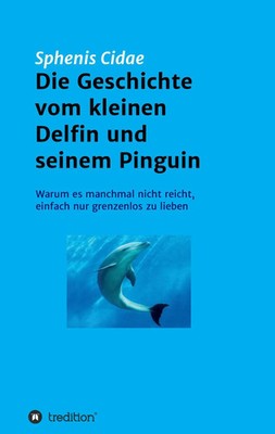 Sphenis Cidae | Die Geschichte vom kleinen Delfin und seinem Pinguin ...