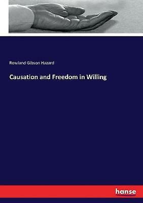 Causation and Freedom in Willing by Rowland Gibson Hazard (Paperback ...