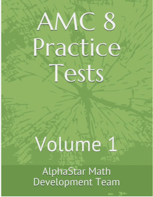 AMC 8 PRACTICE TESTS: VOLUME 1 (AlphaStar Academy Math: Practice Tests ...